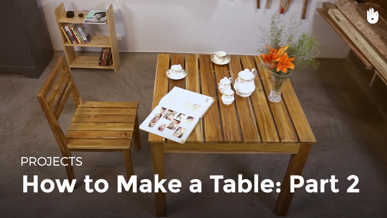 How to Make a Table - Part 2 - How to Be a Woodworker | Sikana