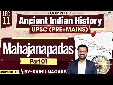 Ancient Indian History for UPSC | Mahajanapadas Part 1 | Lec 11 | StudyIQ IAS