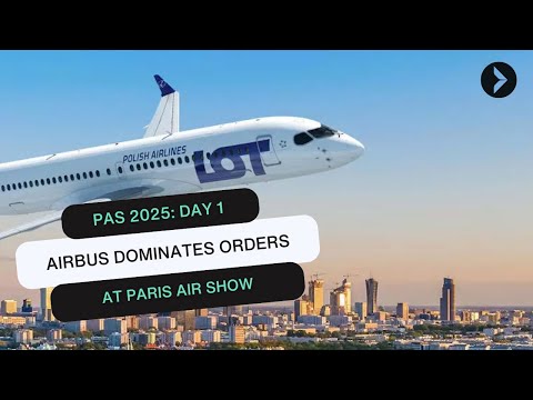 Airbus dominates orders: Headlines from Day 1 of Paris Air Show 2025