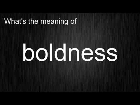 What's the meaning of "boldness", How to pronounce boldness?