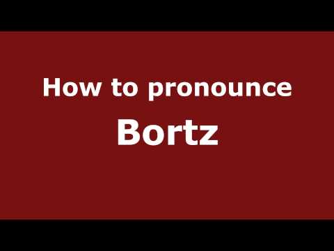 How to Pronounce Bortz - PronounceNames.com