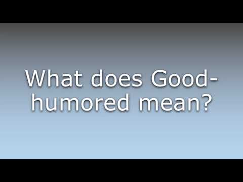What does Good-humored mean?