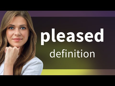 Pleased • what is PLEASED definition