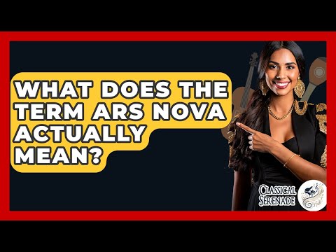 What Does The Term Ars Nova Actually Mean? - Classical Serenade