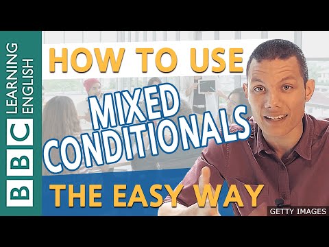 Grammar: Mixing conditionals - BBC English Masterclass