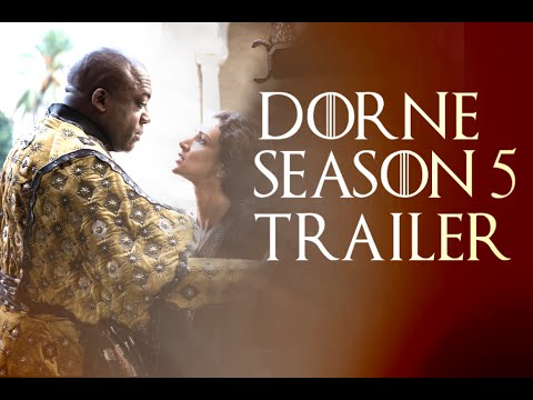 Game Of Thrones: Dorne Season Five Trailer