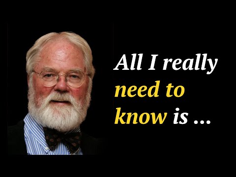 Robert Fulghum | Quotes that tell a lot about our life and ourselves | Life Changing Quotes