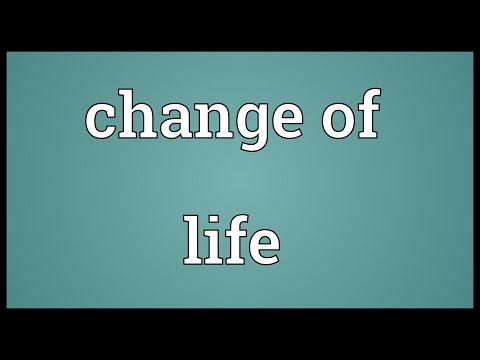 Change of life Meaning