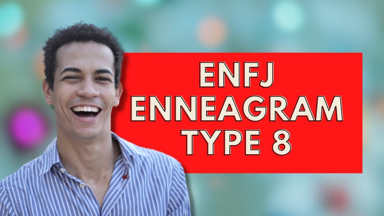 ENFJ Enneagram Type 8|Personality Types
