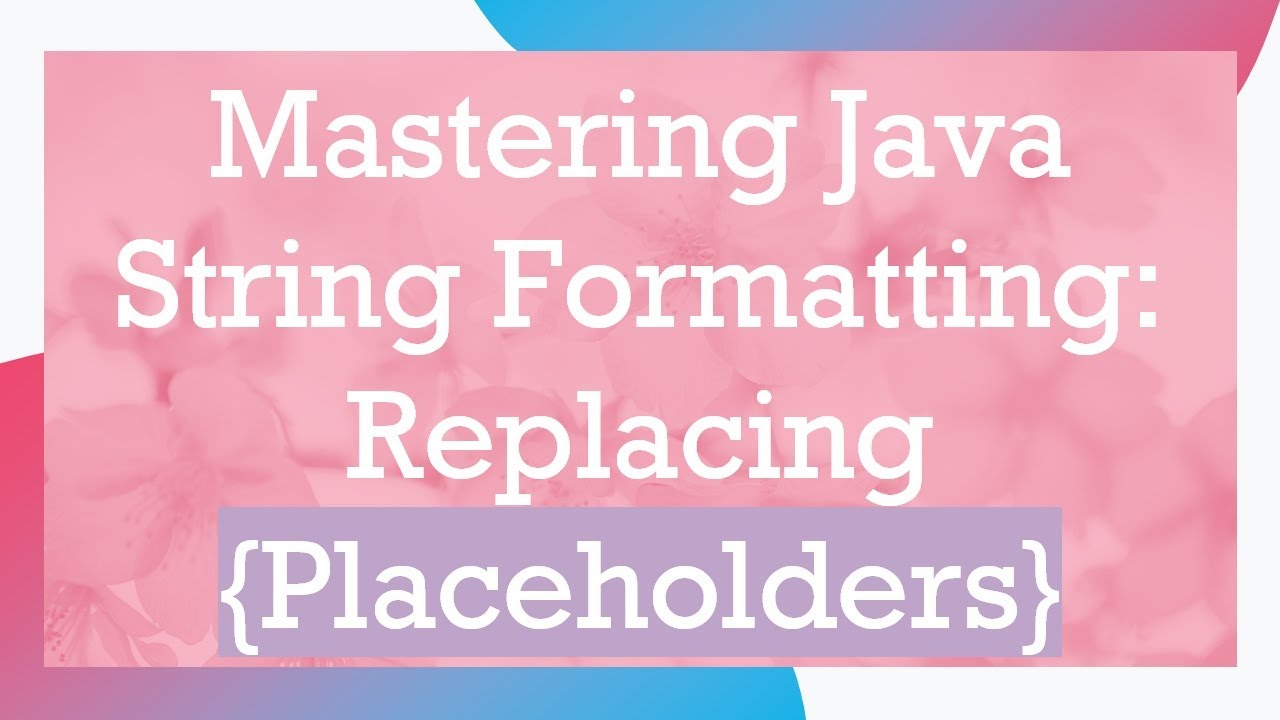 Mastering Java String Formatting: Replacing {Placeholders}