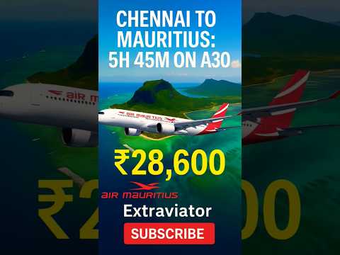 Chennai to Mauritius in Air Mauritius A350 | Stunning Flight Route!#aviation #travel#mauritius