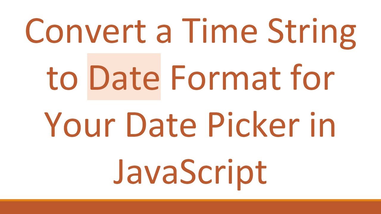 Convert a Time String to Date Format for Your Date Picker in JavaScript