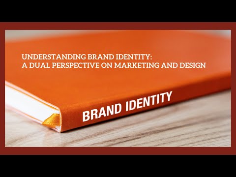 Brand Identity - A Dual Perspective on Marketing and Design