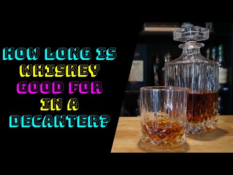 How long is whiskey good for in a decanter?
