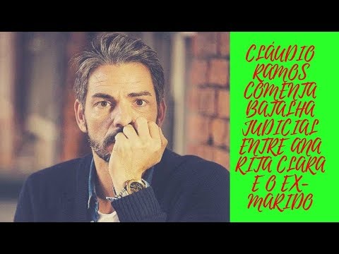CLÁUDIO RAMOS COMENTA BATALHA JUDICIAL ENTRE ANA RITA CLARA E O EX-MARIDO