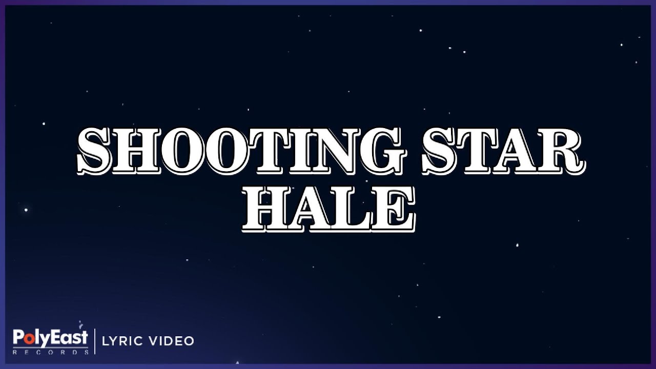Lyrics & Translations of SHOOTING STAR by Hale | Popnable