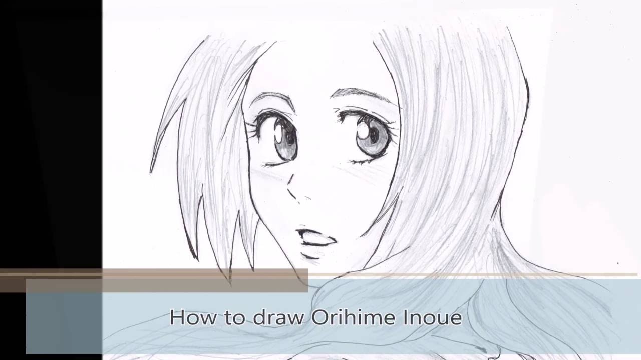 How to draw Orihime Inoue- Bleach 井上 織姫