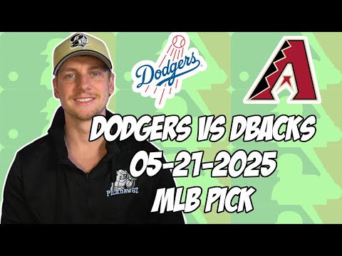 Los Angeles Dodgers vs Arizona Diamondbacks 5/21/25 MLB Pick & Prediction | MLB Betting Tips