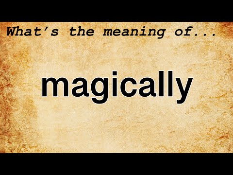 Magically Meaning : Definition of Magically