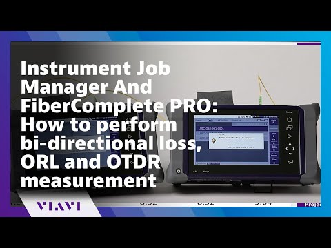 Instrument Job Manager And FiberComplete PRO: How to perform bi-directional loss, ORL and OTDR measu