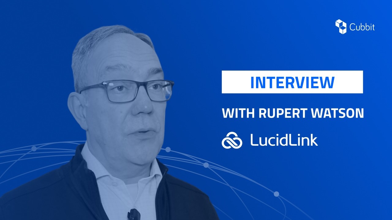 LucidLink and Cubbit: faster, sovereign collaboration for creative teams | Rupert Watson