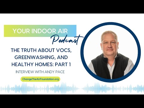The Truth About VOCs, Greenwashing, and Healthy Homes: Part 1 With Andy Pace