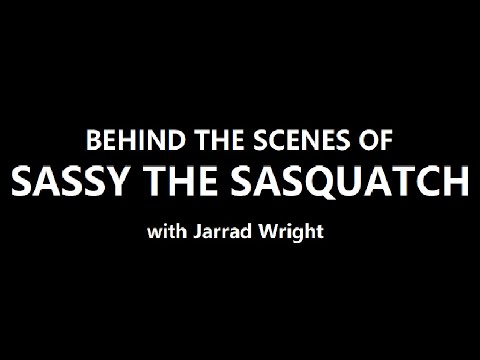 Behind the Scenes of SASSY THE SASQUATCH