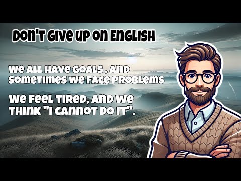 Donโt Give Up On Learning English | Text compression in English