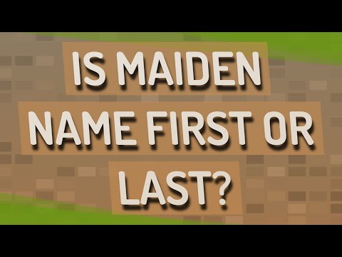 Is maiden name first or last?