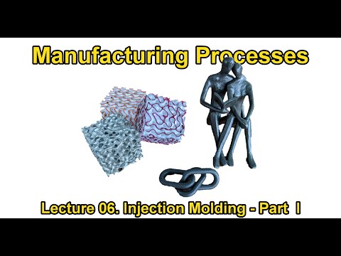 Lecture 06 Injection Molding Part 1