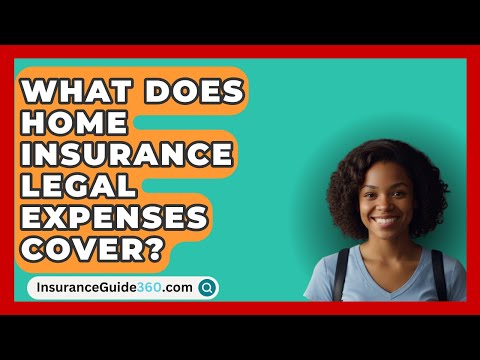 What Does Home Insurance Legal Expenses Cover? - InsuranceGuide360.com