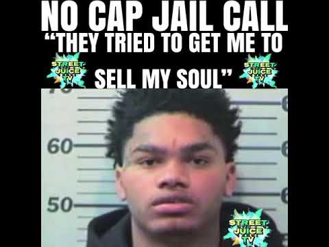 No Cap Calls From Jail “They Tried To Get Me To Sell My Soul”