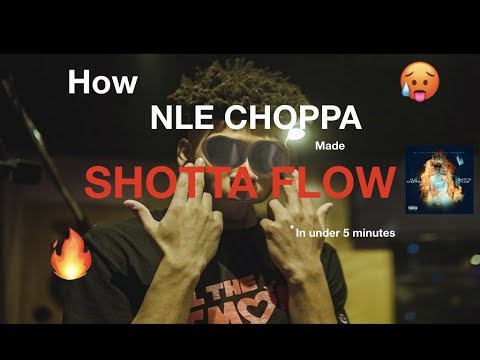 How Nle Choppa Made "Shotta Flow" In Under 5 Minutes