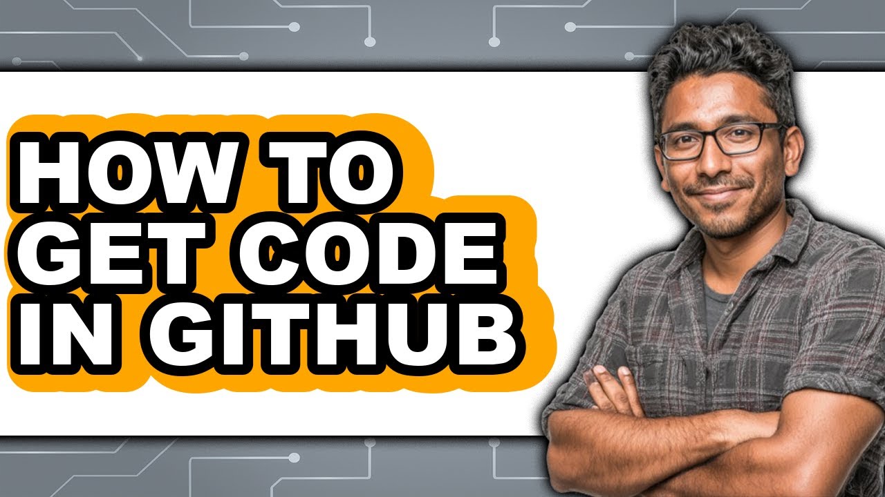 How to Get Code in Github (full Guide)