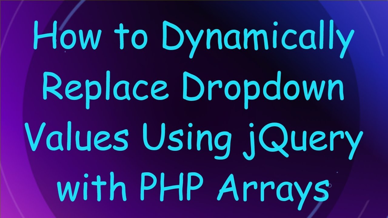 How to Dynamically Replace Dropdown Values Using jQuery with PHP Arrays