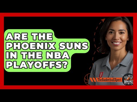 Are The Phoenix Suns In The NBA Playoffs? - The Basketball Xpert