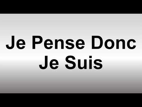 How to Pronounce Je Pense Donc Je Suis