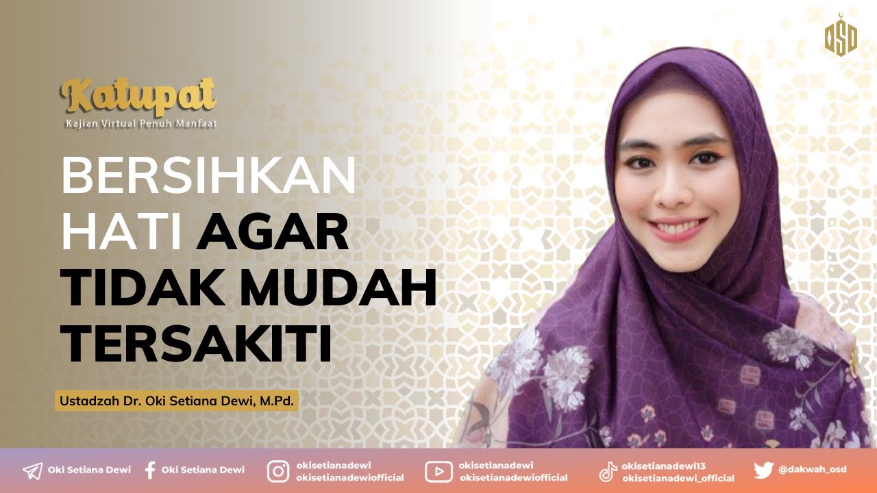 BERSIHKAN HATI AGAR TIDAK MUDAH TERSAKITI | Dr. Oki Setiana Dewi, M. Pd
