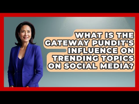 What Is The Gateway Pundit's Influence On Trending Topics On Social Media? - Together Conservative