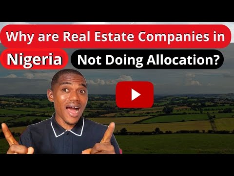 Why are real estate companies in Nigeria not doing Allocation?