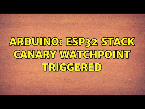 Arduino: esp32 Stack canary watchpoint triggered