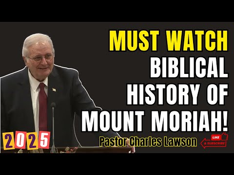 Pastor Charles Lawson - Biblical History of Mount Moriah!