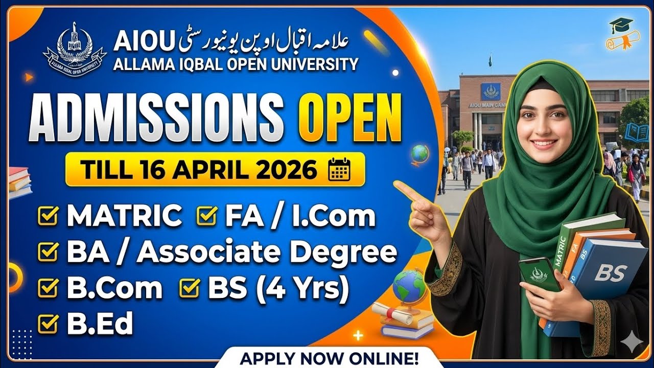 Allama Iqbal Open University Admissions 2026 | Last Date 16 April | Matric FA BA B.Ed BS B.Com