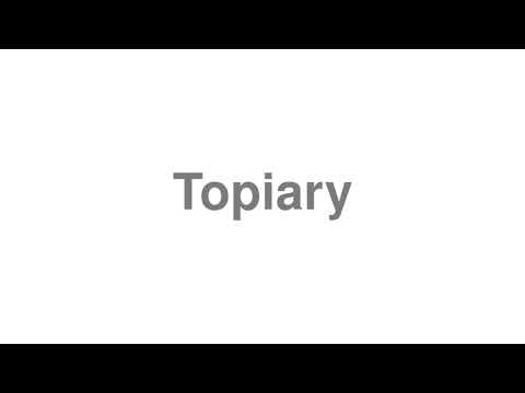 How to Pronounce "Topiary"