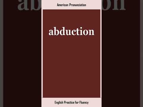 abduction, How to Say or Pronounce ABDUCTION in American, British English, Pronunciation