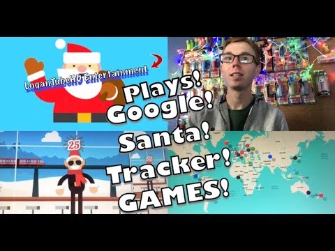 LoganTubeHD Entertainment PLAYS GOOGLE! SANTA! TRACKER! GAMES!
