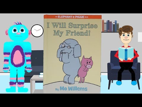 I Will Surprise my Friend By Mo Willems Read Aloud an Elephant and ...