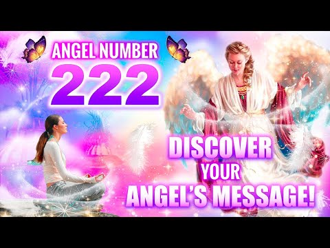 222 Angel Number - The Angel of Divine Love Is Trying To Reach You