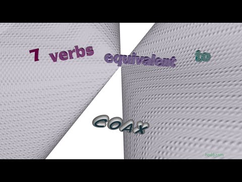 coax - 7 verbs having the meaning of coax (sentence examples)