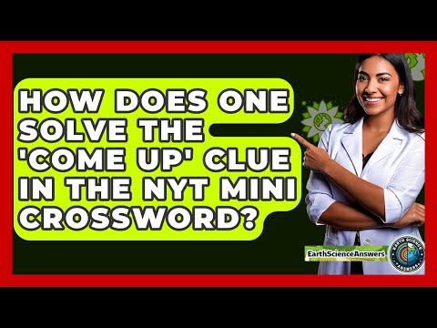 How Does One Solve the 'Come Up' Clue in the NYT Mini Crossword? - Earth Science Answers